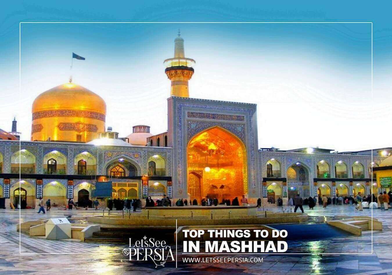 Top Things to Do in Mashhad 2024 - Mashhad Travel Guide